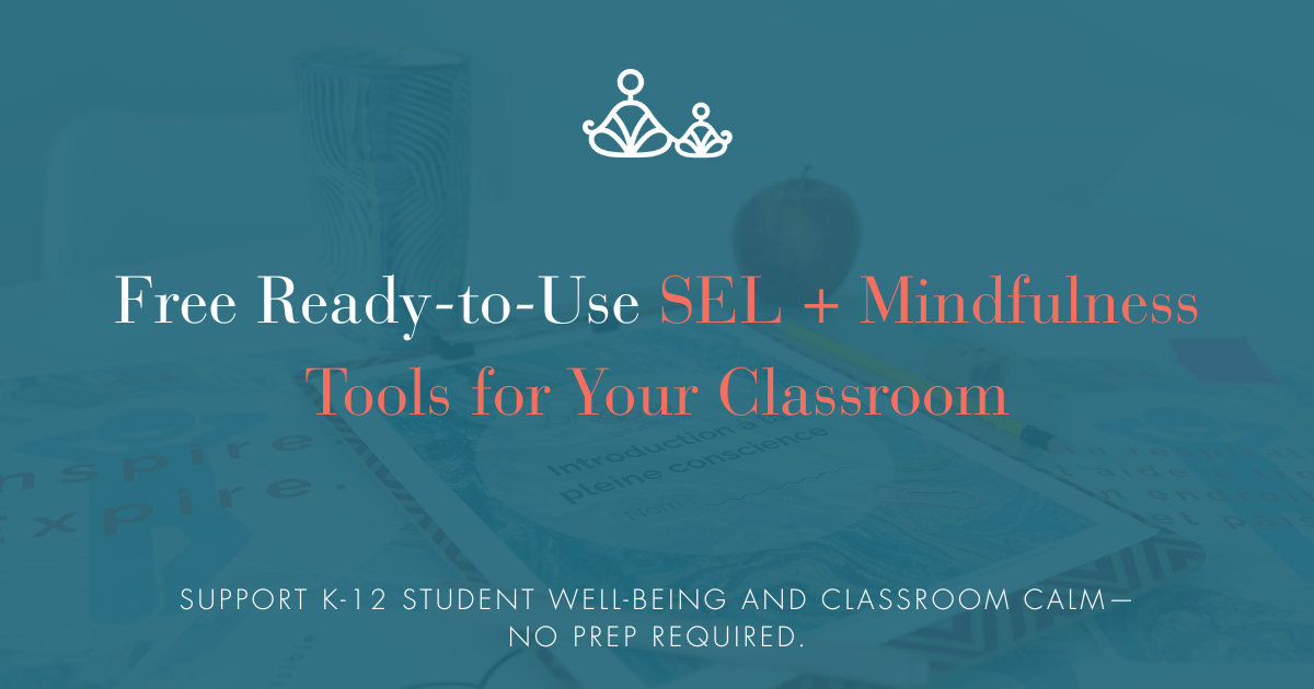 Free & Evidence-Based SEL and Mindfulness Resources for K-12 Classrooms