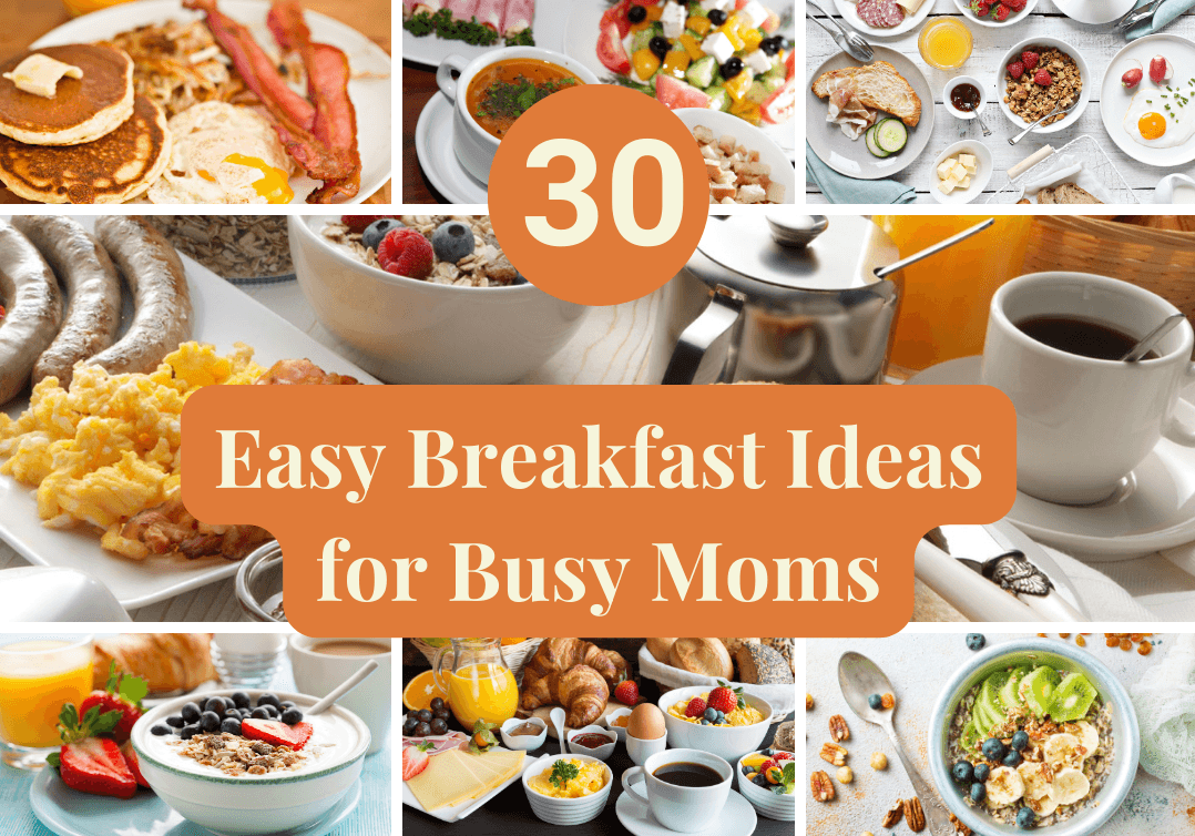30 Easy Breakfast Ideas for Busy Moms