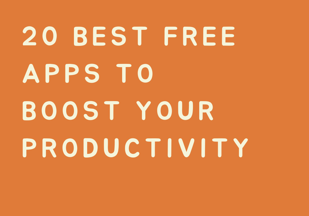 20 Best Free Apps to Boost Your Productivity