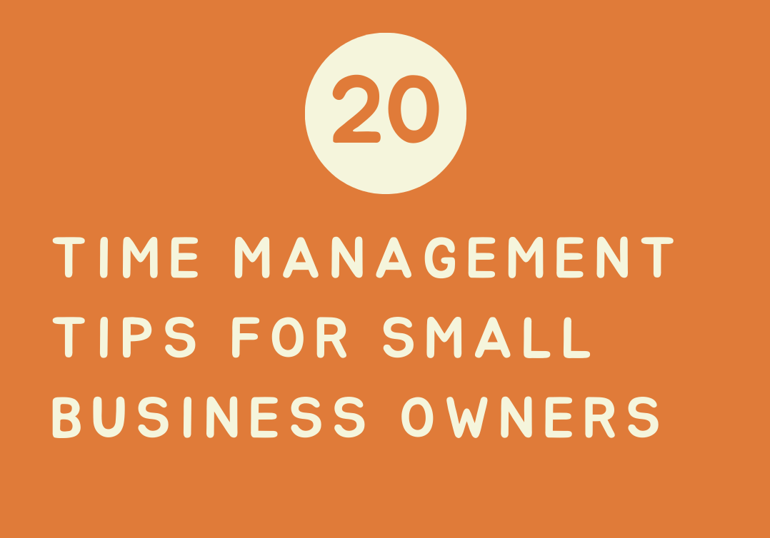 20 Time Management Tips for Small Business Owners