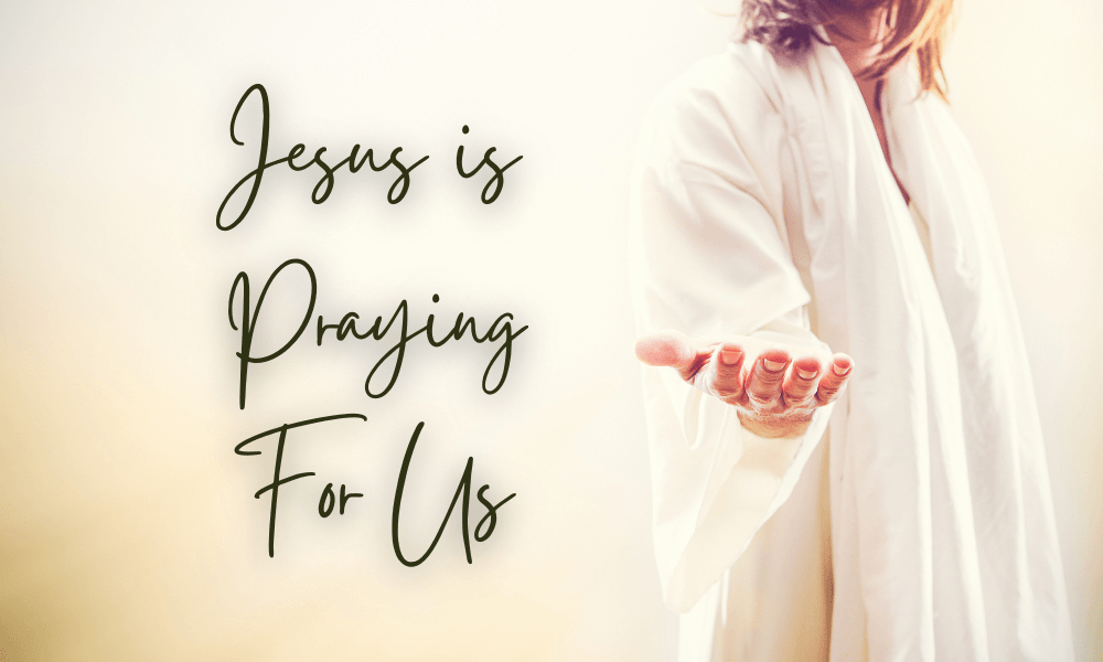 Jesus is Praying for Us