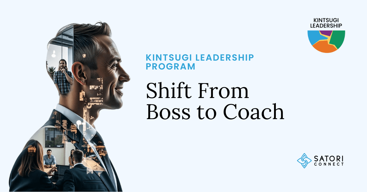 Kintsugi Leadership Program | Transform from Boss to Coach with Satori ...