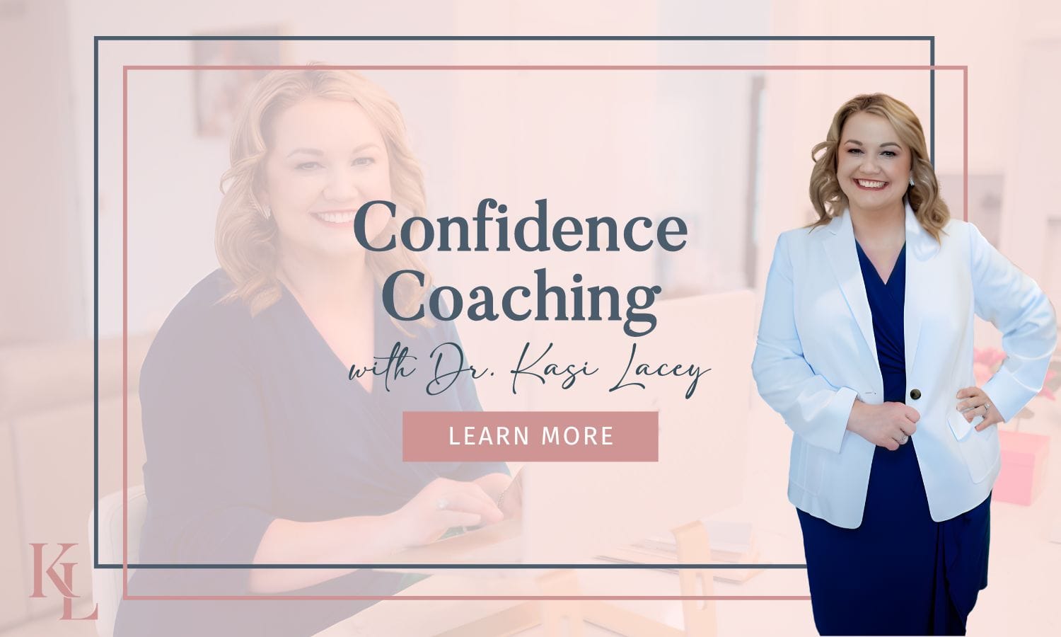 Confidence Coaching for Women | Dr. Kasi Lacey Coaching Services