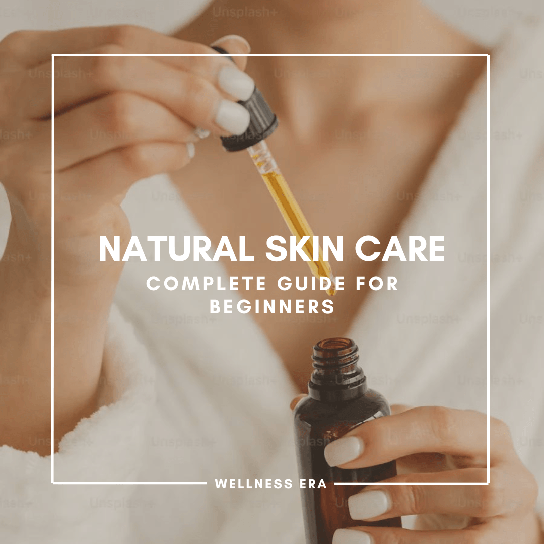 The Ultimate Guide to Natural Skin Care for Beginners: Proven Tips ...