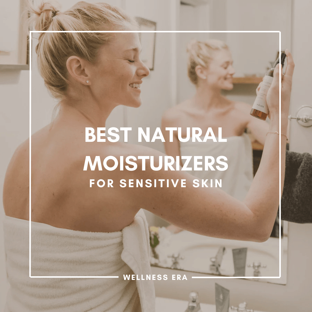 Best Natural Moisturizers for Sensitive Skin: Soothe and Hydrate Naturally