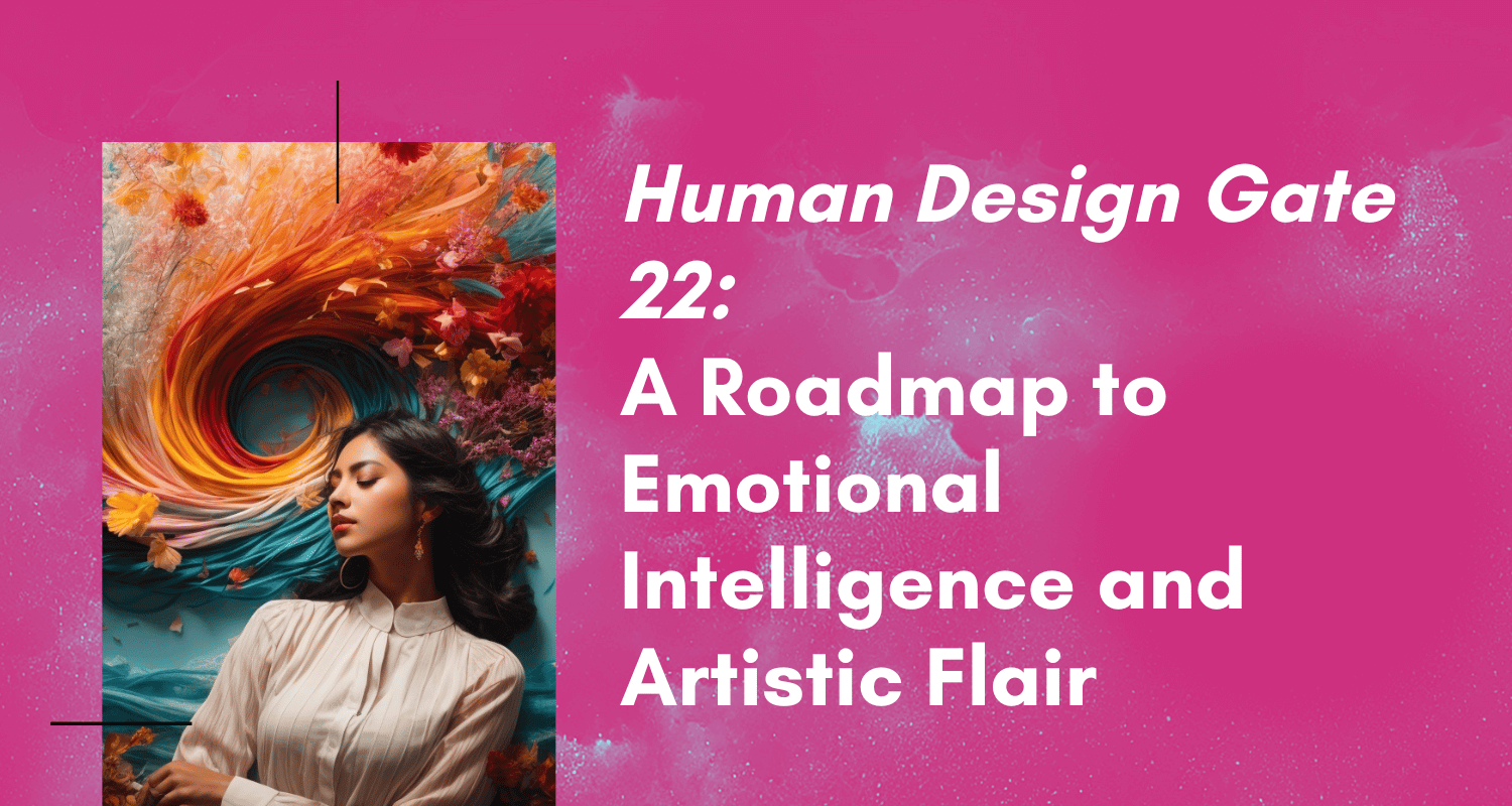 Human Design Gate 22: A Roadmap to Emotional Intelligence and Artistic ...