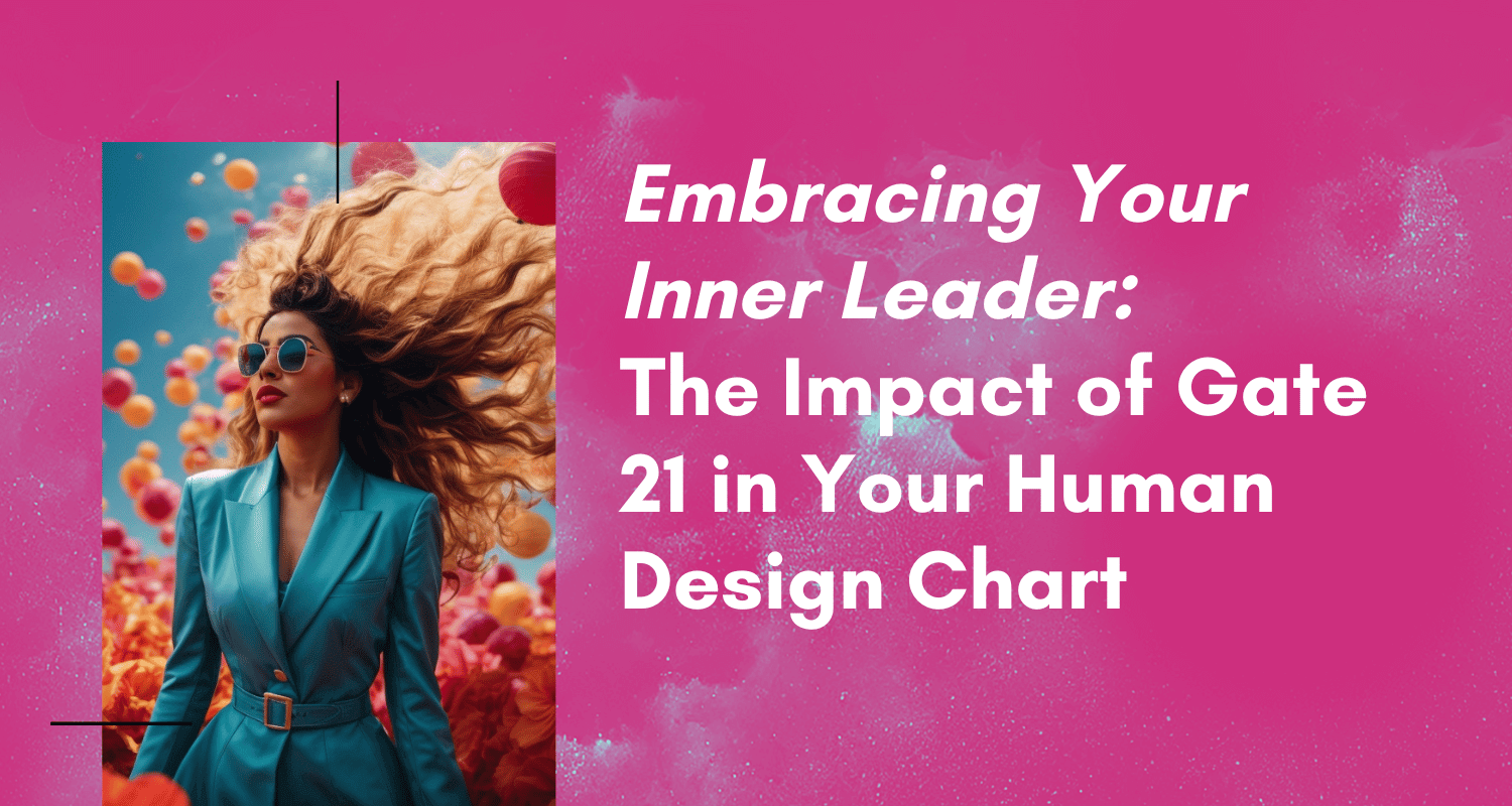 Embracing Your Inner Leader: The Impact of Gate 21 in Your Human Design Chart — Human Design ...