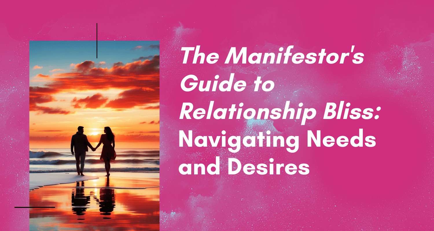 The Manifestor's Guide to Relationship Bliss: Navigating Needs and ...