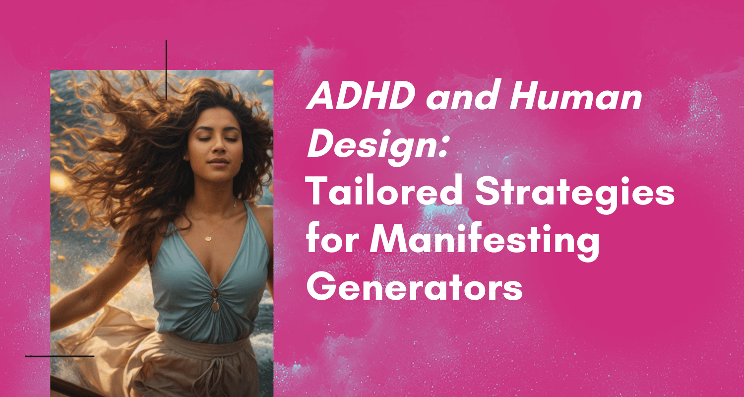 ADHD and Human Design: Tailored Strategies for Manifesting Generators ...