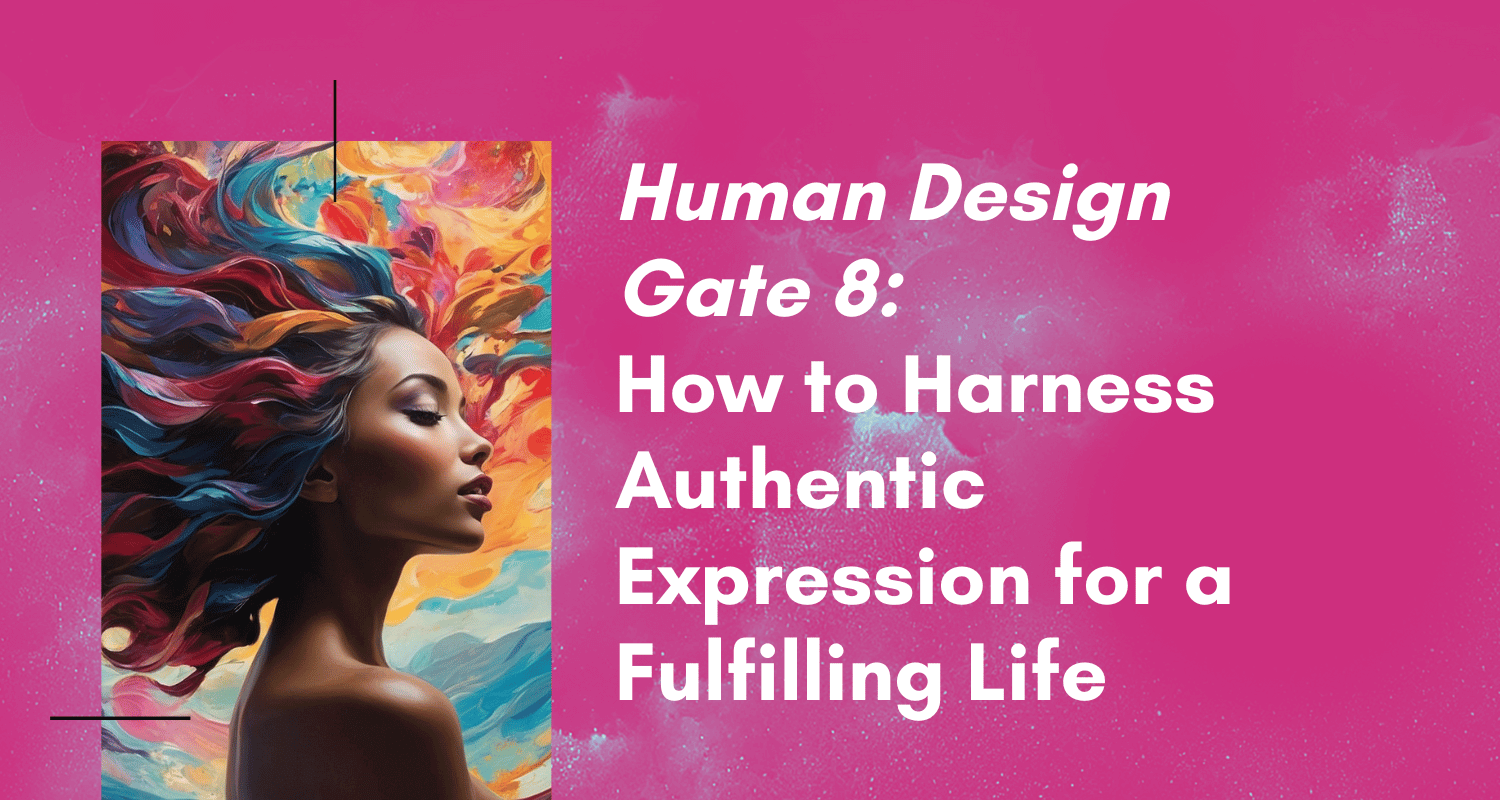 Human Design Gate 8: Where Being Your Authentic Self IS Your Life ...