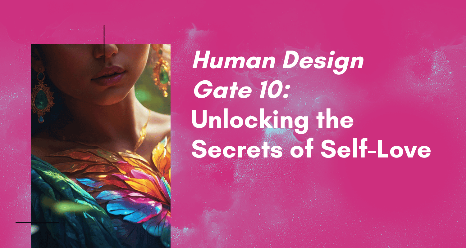 Human Design Gate 10: Unlocking the Secrets of Self-Love — Human Design ...