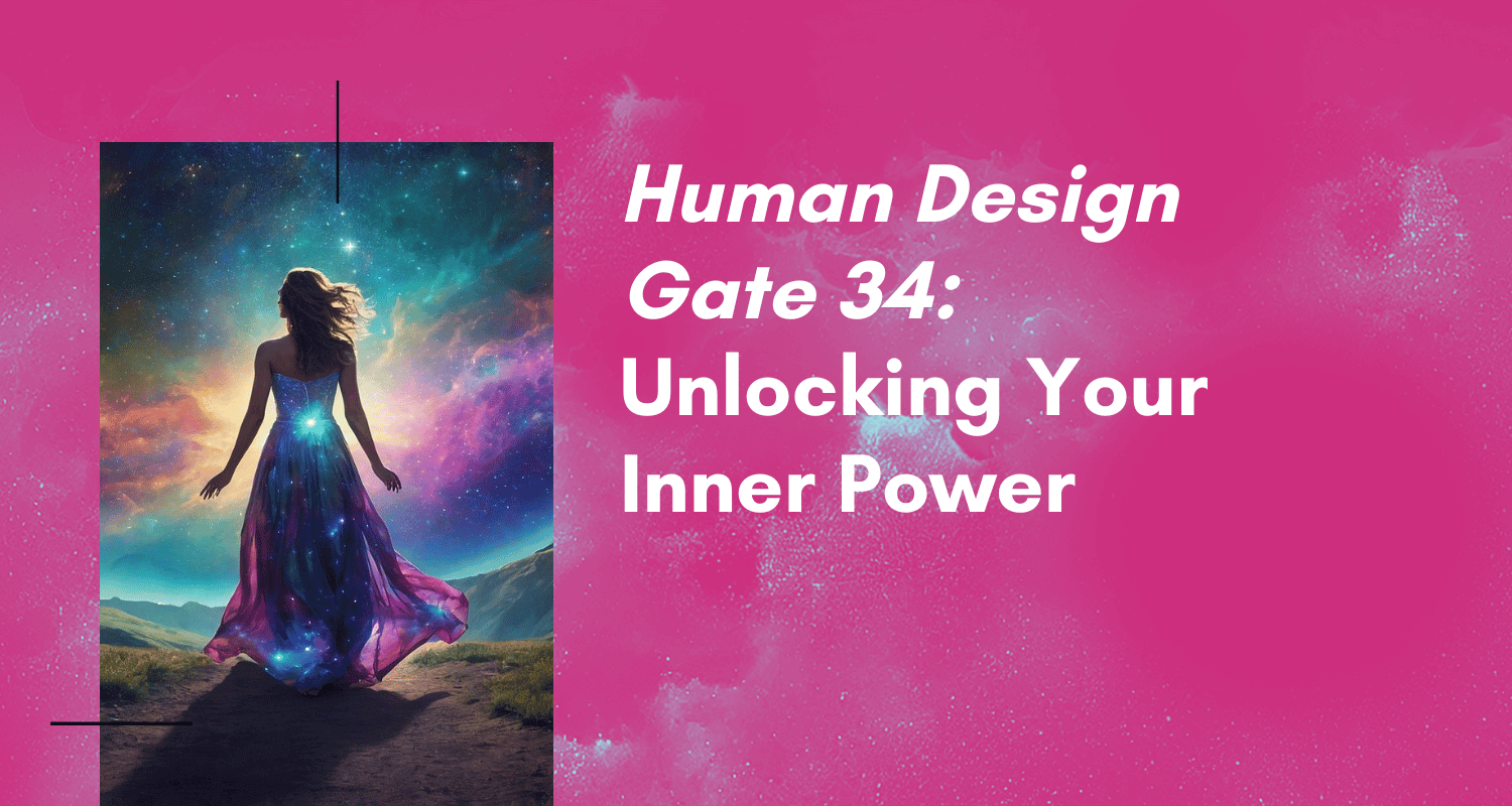 Human Design Gate 34: Unlocking Your Inner Power — Human Design ...