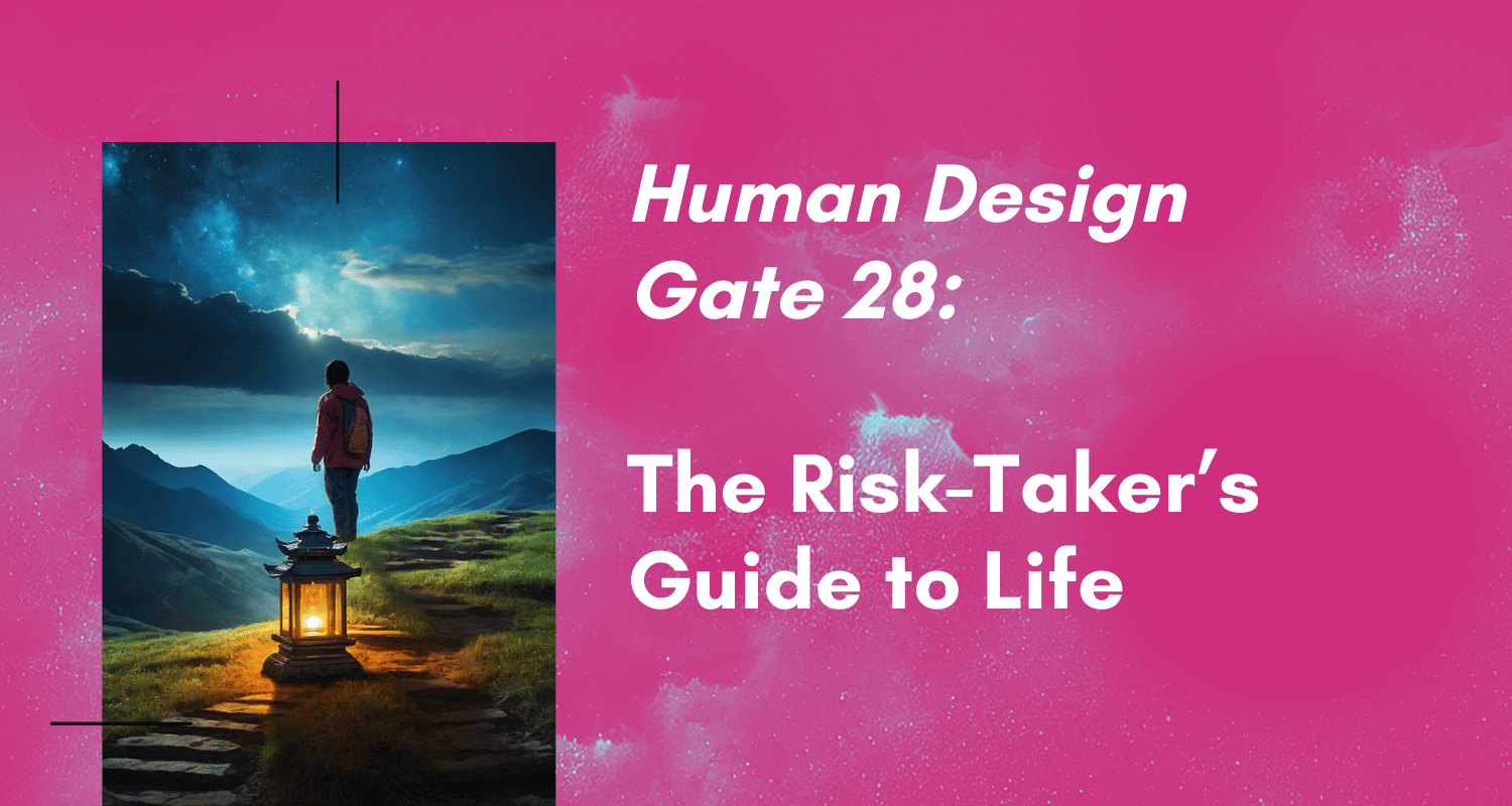 The Risk-Taker’s Guide to Life: Human Design Gate 28 — Human Design ...