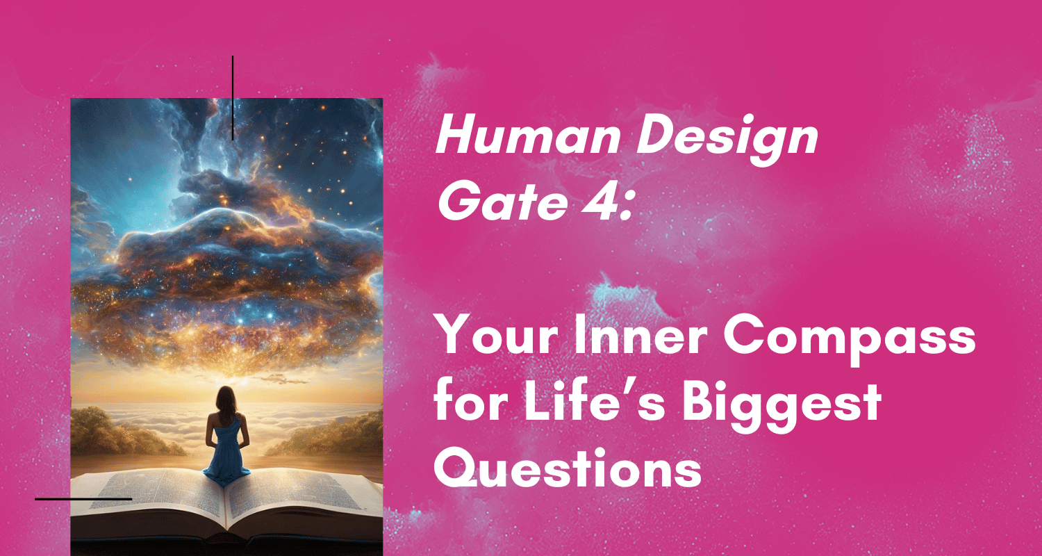 Your Inner Compass For Life’s Biggest Questions: Human Design Gate 4 ...
