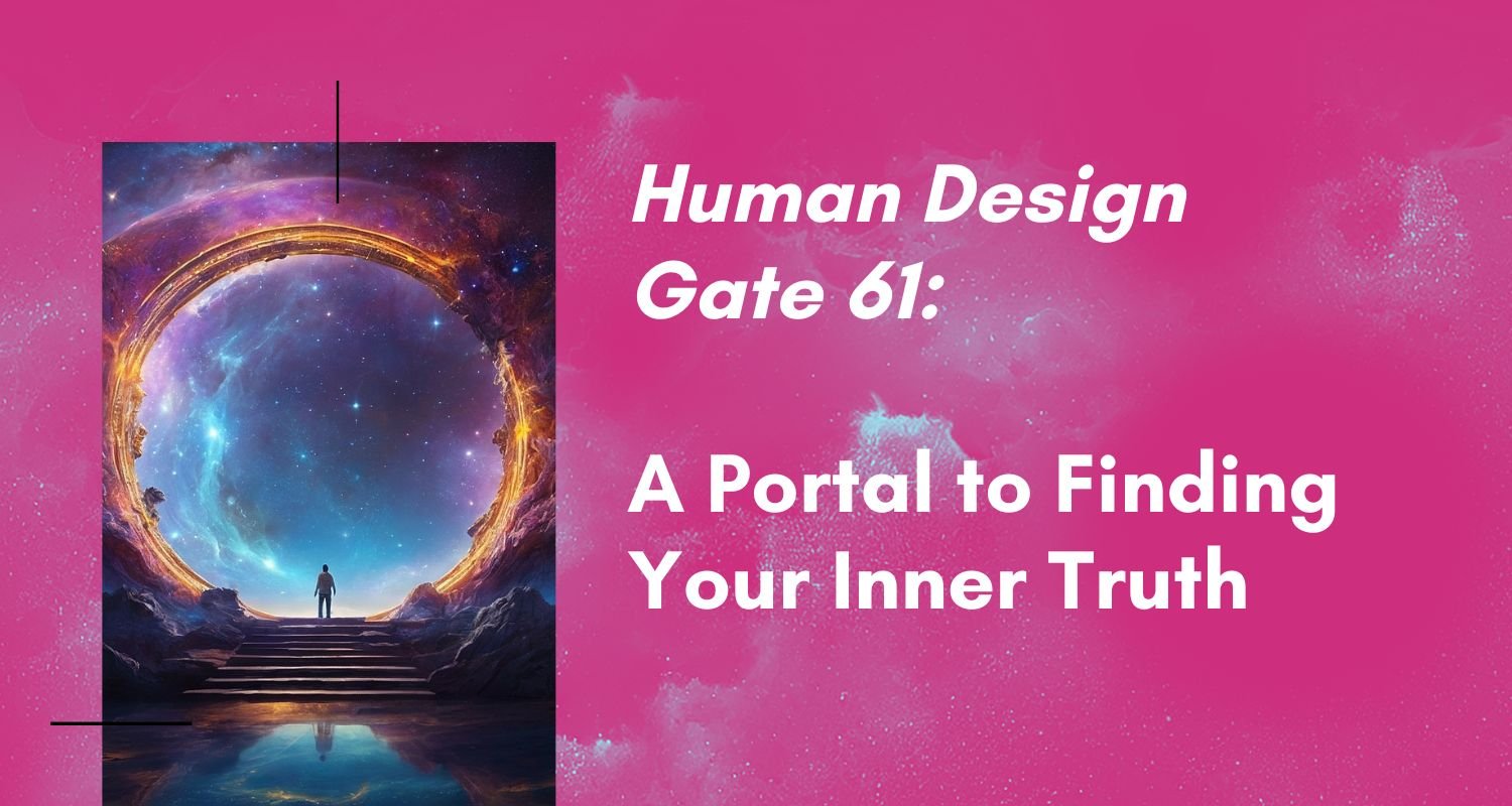 A Portal to Finding Your Inner Truth: Human Design Gate 61 — Human ...