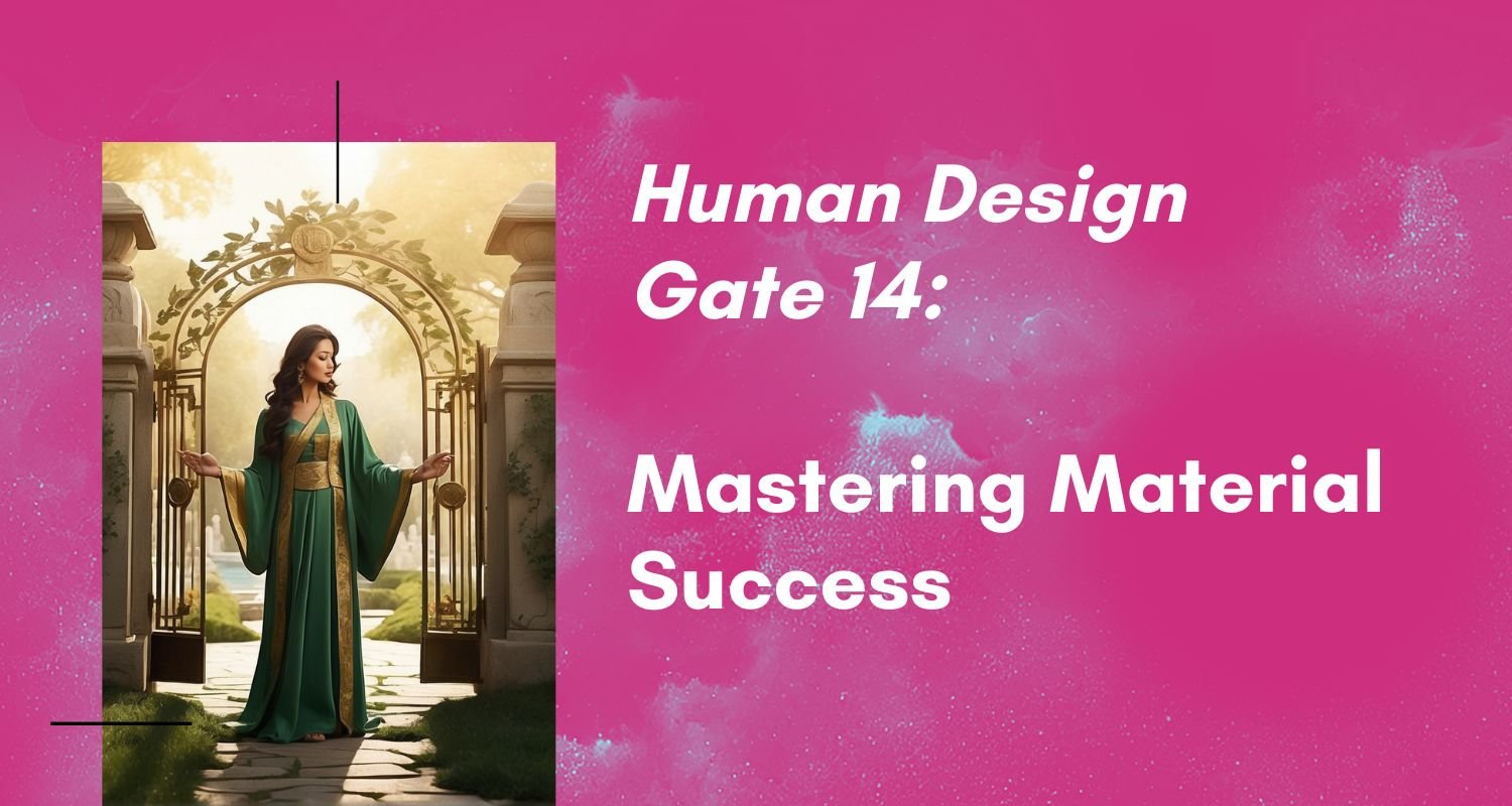 Mastering Material Success: Human Design Gate 14 — Human Design ...