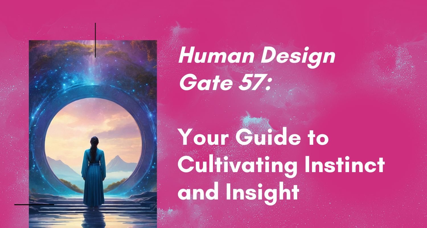 Your Guide to Cultivating Instinct and Insight: Human Design Gate 57 ...